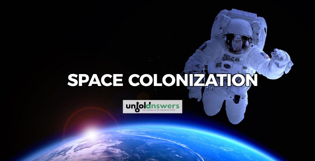 Space Colonization - Will We be Able to Live Somewhere Beyond Earth?