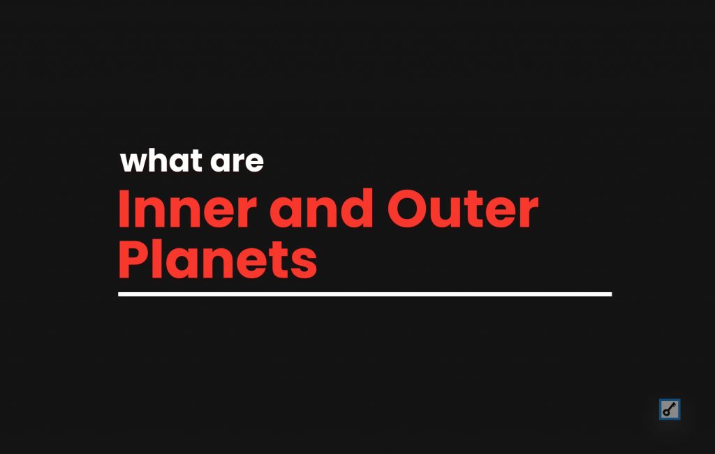 What are the Inner and Outer Planets